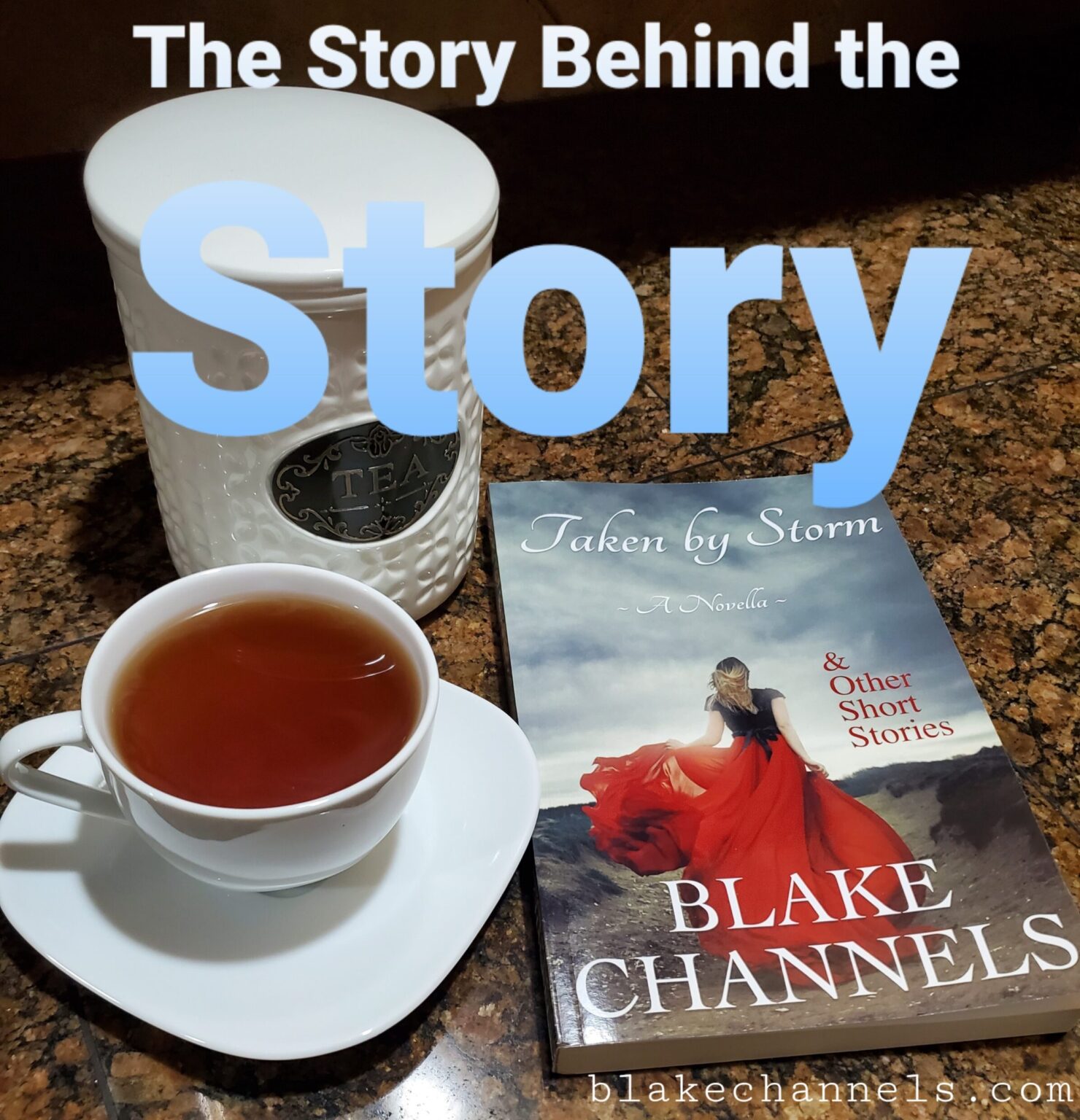 The Story Behind the Story – Blake Channels